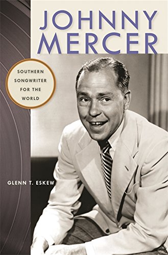 Johnny Mercer: Southern Songwriter for the World - Johnny Mercer Foundation